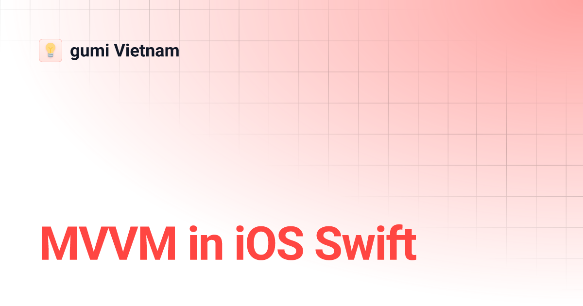 MVVM in iOS Swift | gumi Vietnam